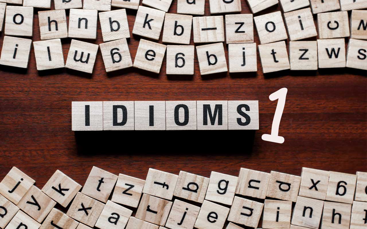 Study English Idioms Examples with Idiom Exercises Set 1